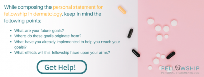 Writing a Dermatology Fellowship Personal Statement With Us